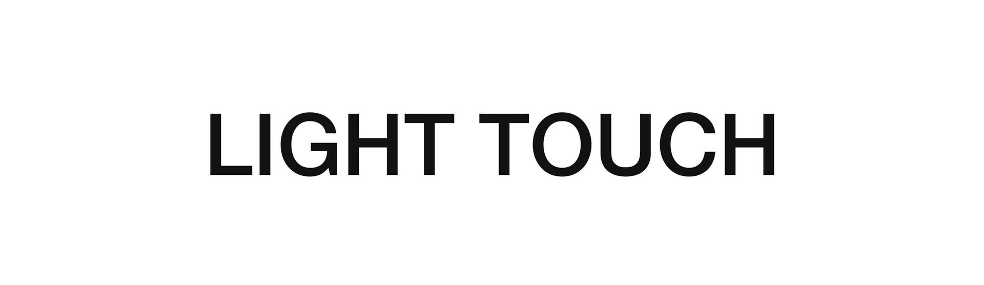 LIGHT TOUCH